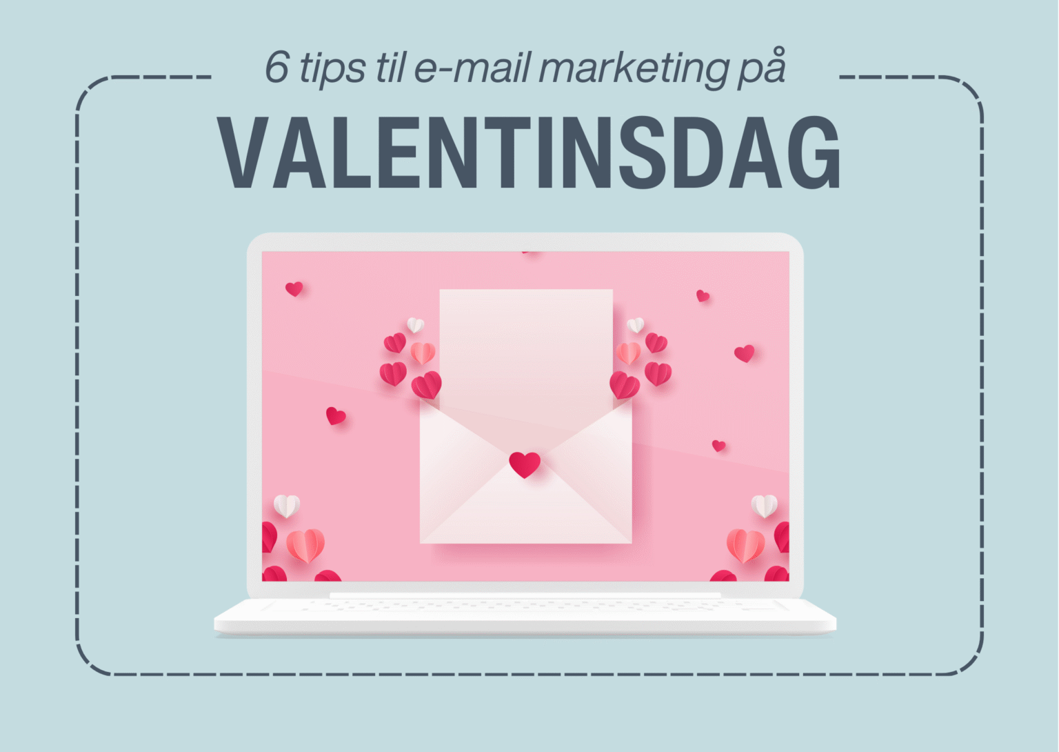 6 tips til e-mail marketing på valentinsdag - Heyloyalty Multi